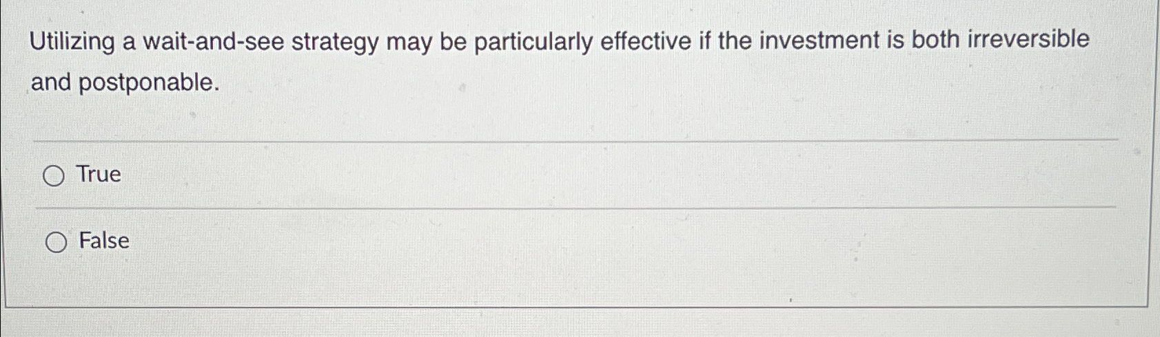 Solved Utilizing a wait-and-see strategy may be particularly | Chegg.com