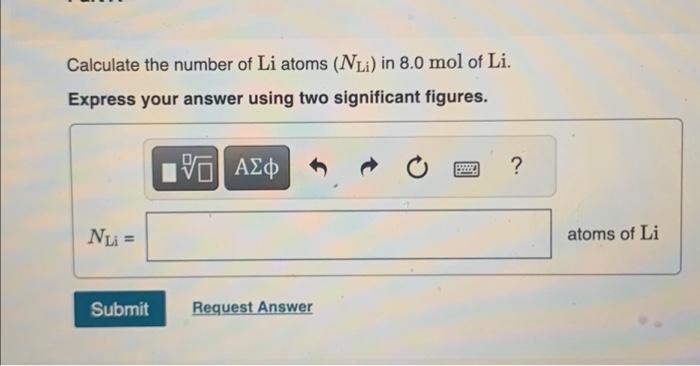 Solved Calculate the number of Li atoms (NL) in 8.0 mol of | Chegg.com