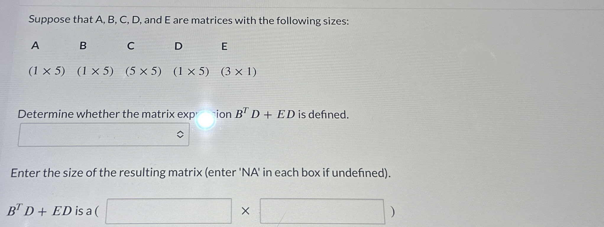 Solved Suppose that A, ﻿B, ﻿C, ﻿D, ﻿and E are matrices with | Chegg.com