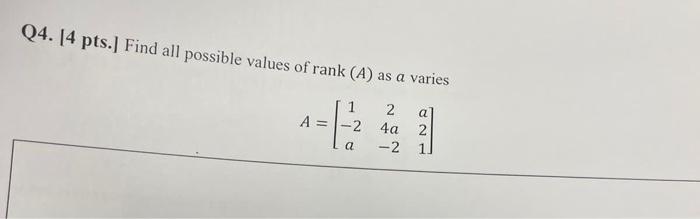 Solved Q4. [4 pts.] Find all possible values of rank(A) as a | Chegg.com