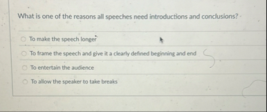 Solved What Is One Of The Reasons All Speeches Need Chegg