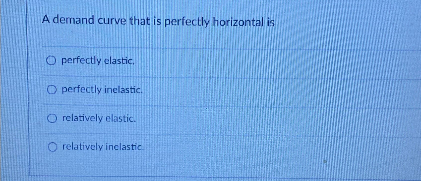 Solved A demand curve that is perfectly horizontal | Chegg.com