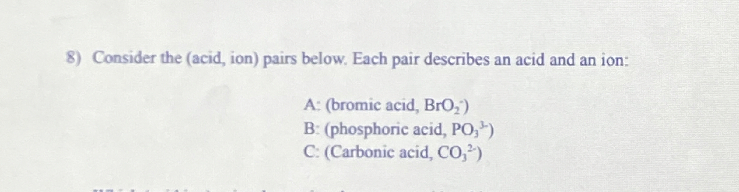 Solved Consider the (acid, ﻿ion) ﻿pairs below. Each pair | Chegg.com