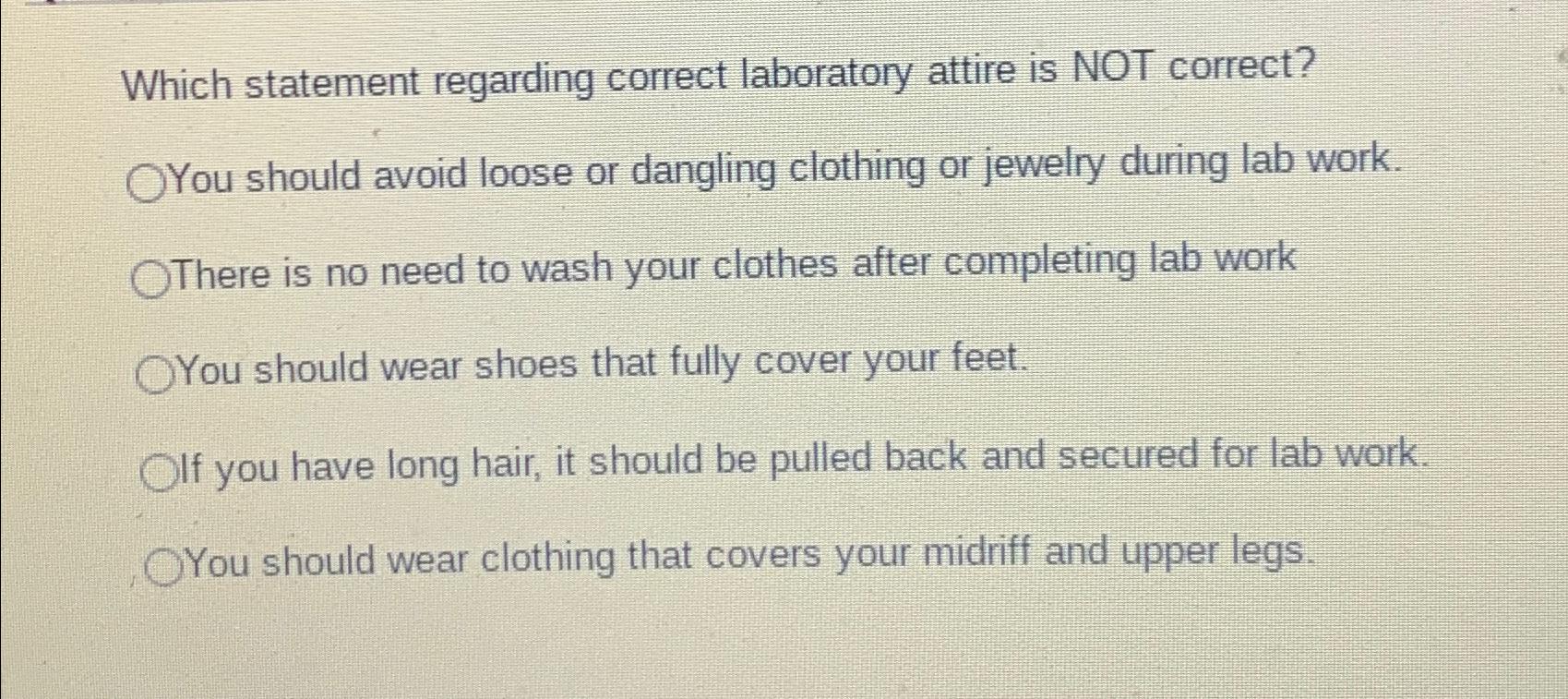 Solved Which statement regarding correct laboratory attire | Chegg.com