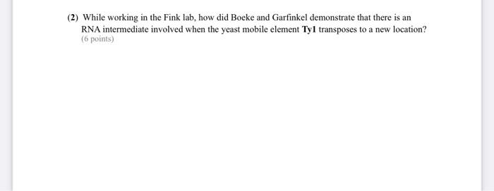 Solved (2) While working in the Fink lab, how did Boeke and | Chegg.com
