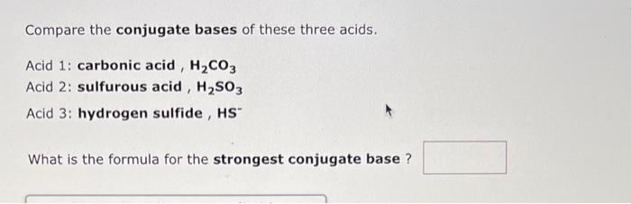 Solved Compare the conjugate bases of these three acids. | Chegg.com