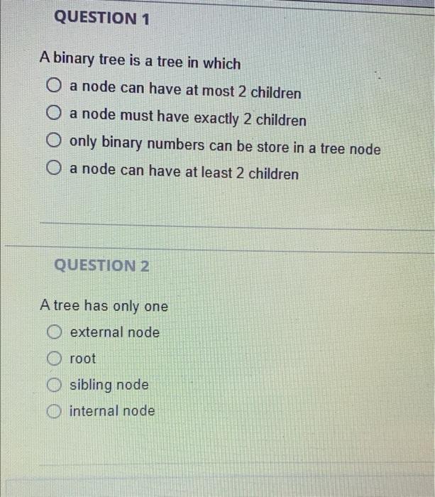 Solved QUESTION 1 A binary tree is a tree in which O a node | Chegg.com