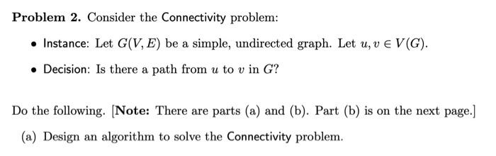 Solved Problem 2. Consider the Connectivity problem: • | Chegg.com