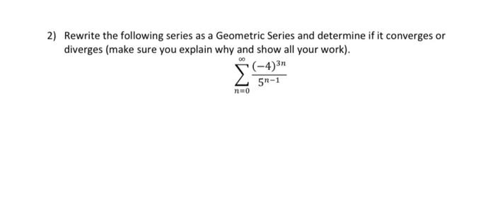 Solved Rewrite the following series as a Geometric Series | Chegg.com