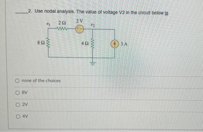 Solved 2. Use nodal analysis. The value of voltage V2 in the | Chegg.com