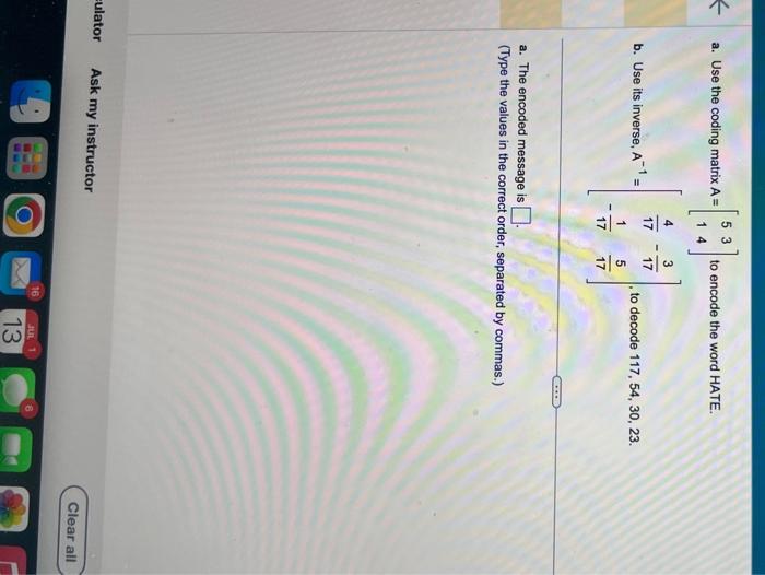 Solved a. Use the coding matrix A=[5134] to encode the word | Chegg.com