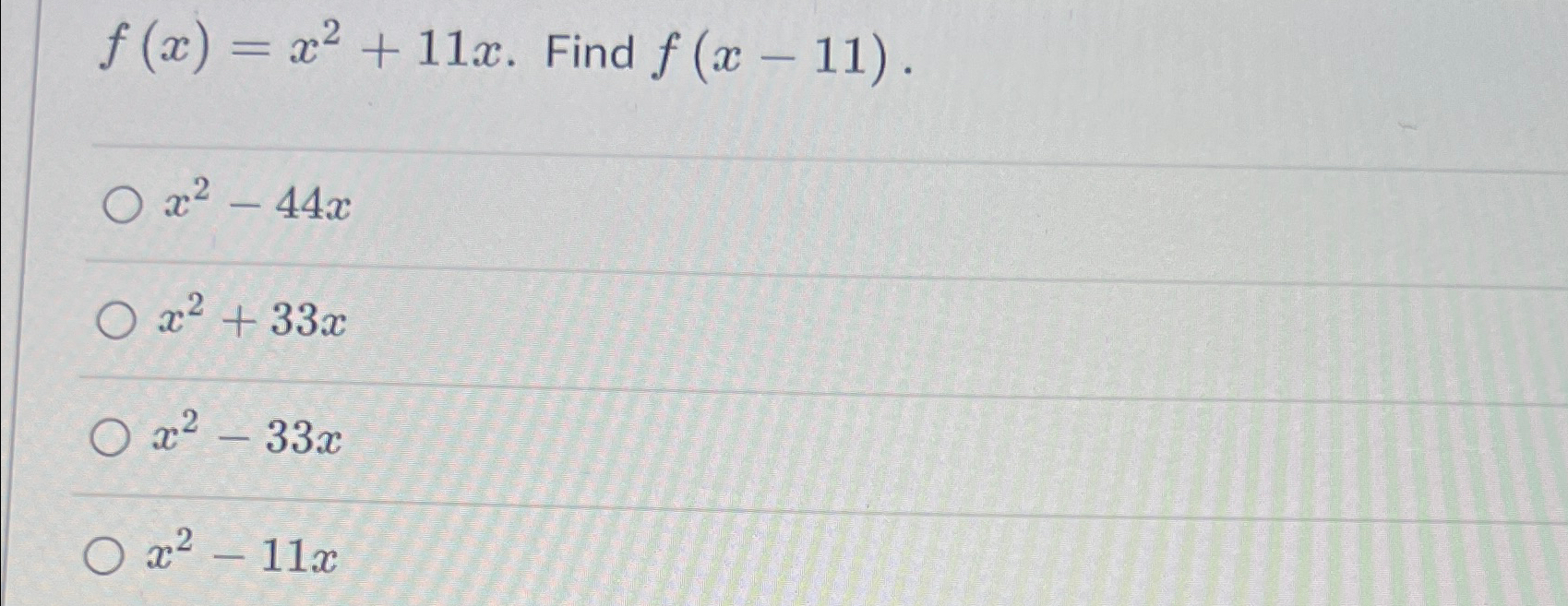 Solved f(x)=x2+11x. ﻿Find f(x-11)x2-44xx2+33xx2-33xx2-11x | Chegg.com