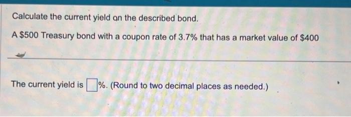 Solved Calculate the current yield an the described bond. A | Chegg.com