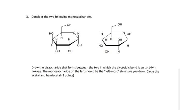 Solved 3. Consider the two following monosaccharides. Draw | Chegg.com