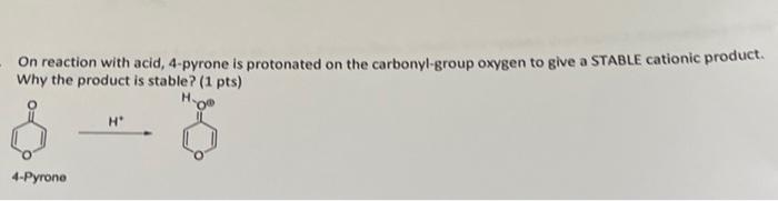 Solved On reaction with acid, 4-pyrone is protonated on the | Chegg.com