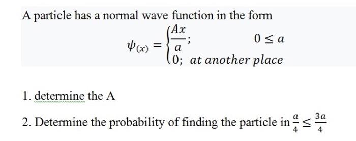 Solved A particle has a normal wave function in the form (Ax | Chegg.com