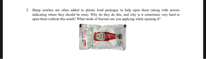 Solved 2. Sharp notches are often added to plastic food | Chegg.com