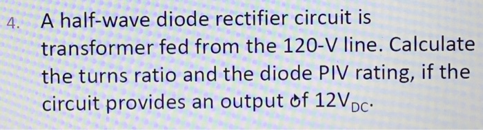 Solved A half-wave diode rectifier circuit is transformer | Chegg.com