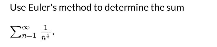 Solved Use Euler's method to determine the sum | Chegg.com