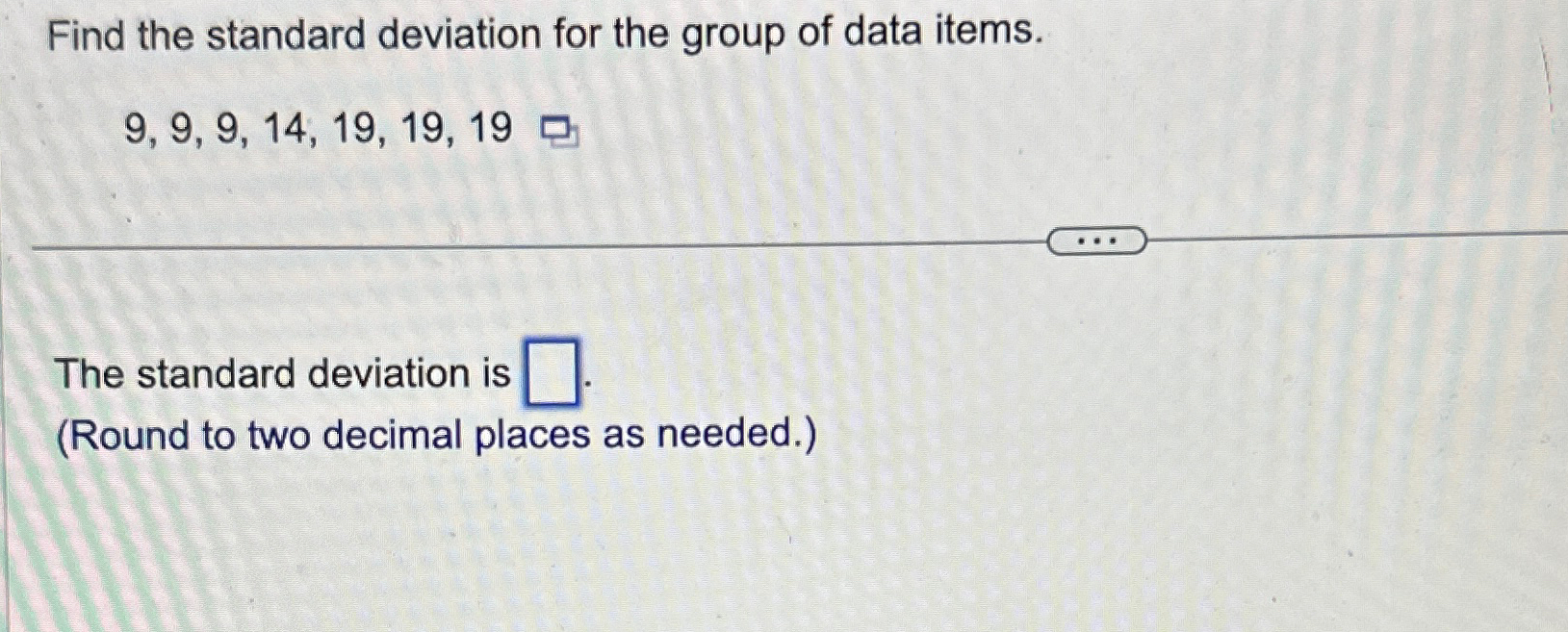 Solved Find the standard deviation for the group of data | Chegg.com