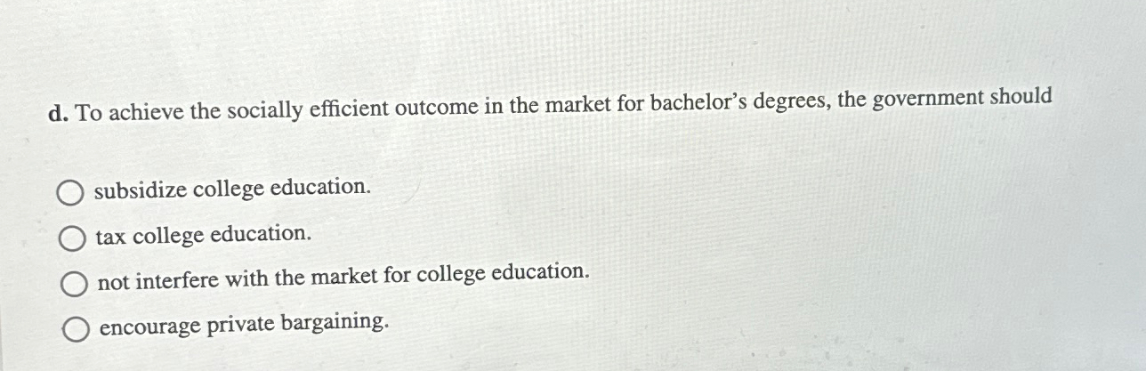 Solved D ﻿to Achieve The Socially Efficient Outcome In The