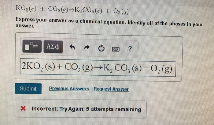 Solved KO2() + CO2(g) →K,C0,(s) + O2(g) Express your answer | Chegg.com