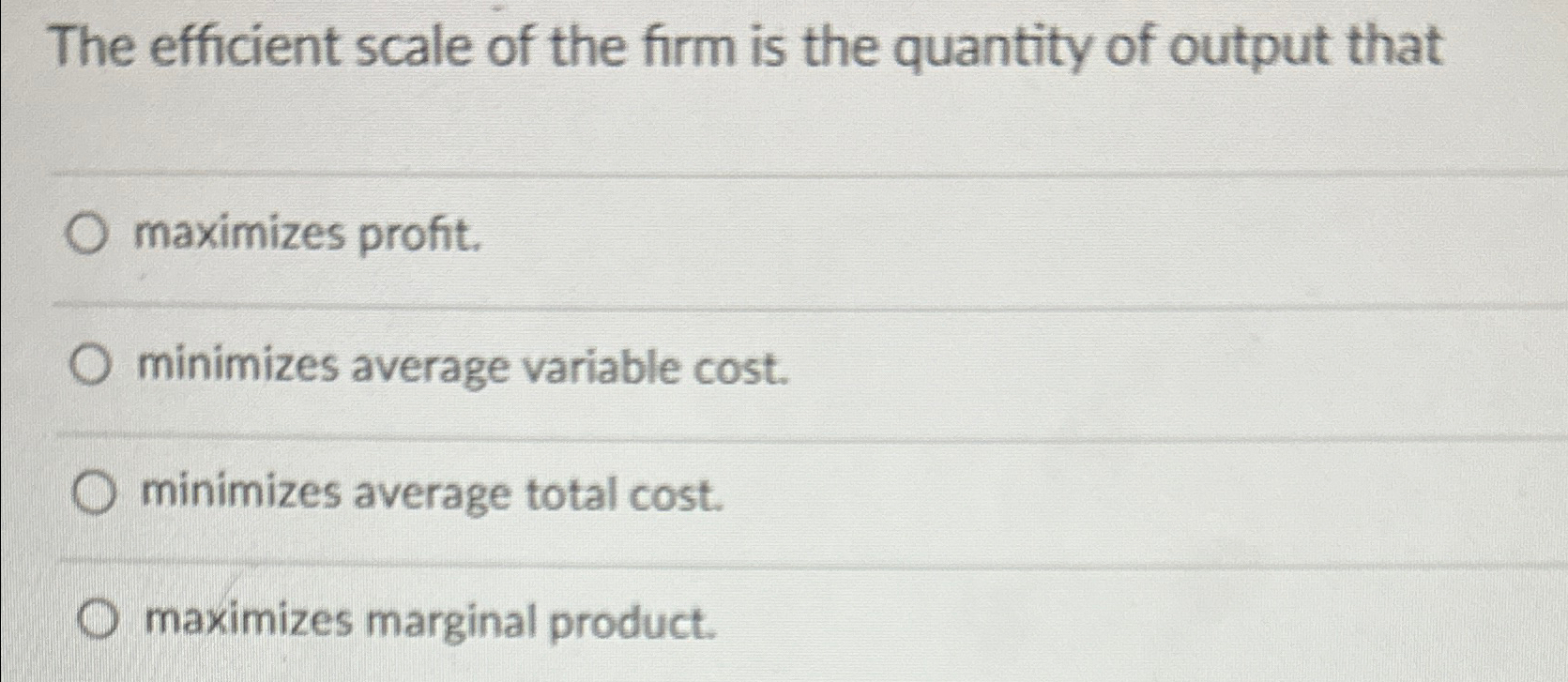 Solved The efficient scale of the firm is the quantity of | Chegg.com