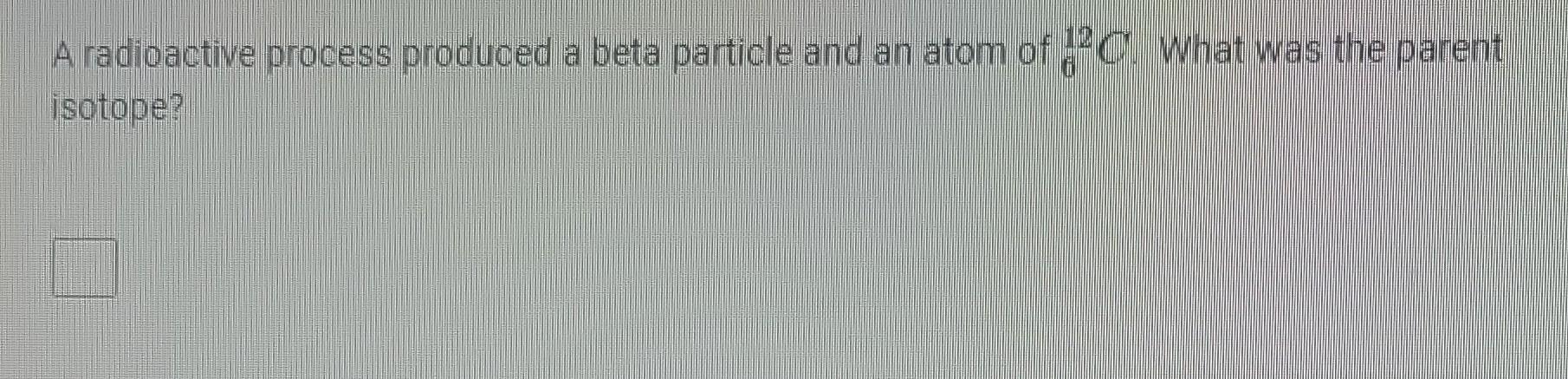 Solved A radioactive process produced a beta particle and an | Chegg.com