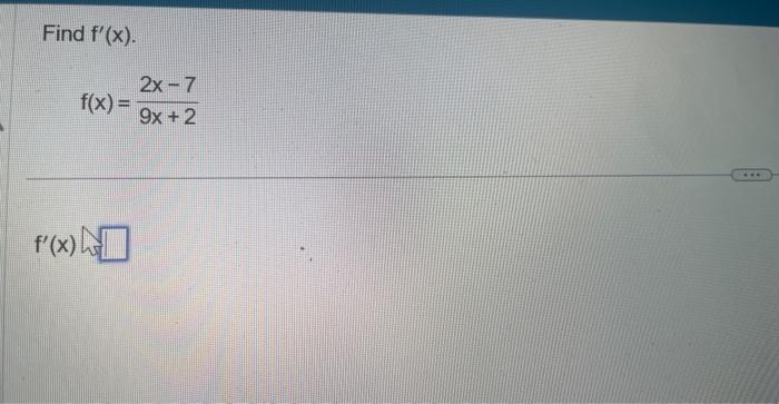 Solved Find f′(x). f(x)=9x+22x−7 | Chegg.com