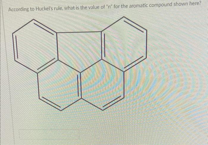 Solved According to Huckel's rule, what is the value of Solved According to Huckel's rule, what is the value of