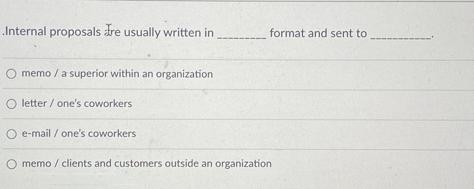 Solved Internal proposals &re usually written in format and | Chegg.com