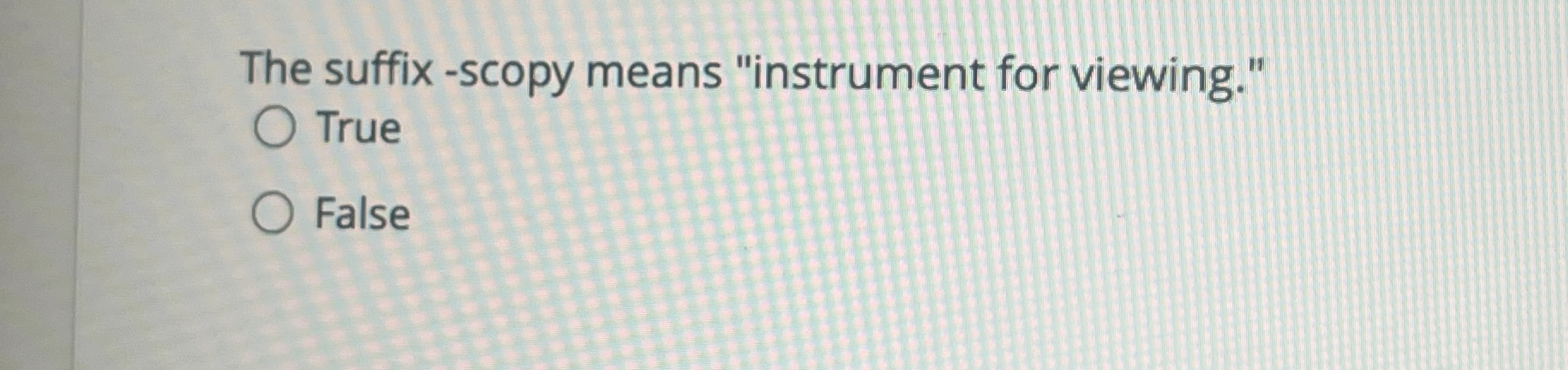 Solved The suffix -scopy means "instrument for | Chegg.com