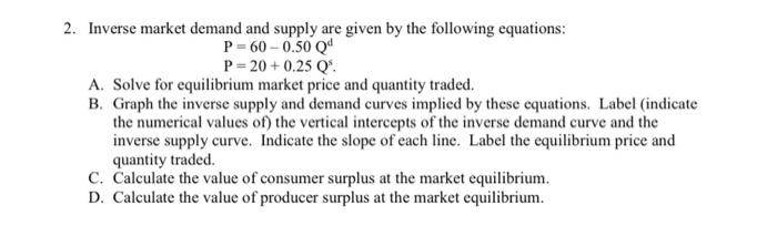 Solved 2. Inverse market demand and supply are given by the | Chegg.com