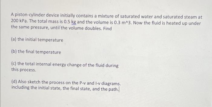 Solved A piston-cylinder device initially contains a mixture | Chegg.com