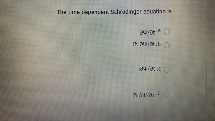 Solved The time dependent Schrodinger equation is aw/ata o | Chegg.com