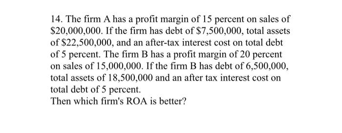 Solved 14. The firm A has a profit margin of 15 percent on | Chegg.com