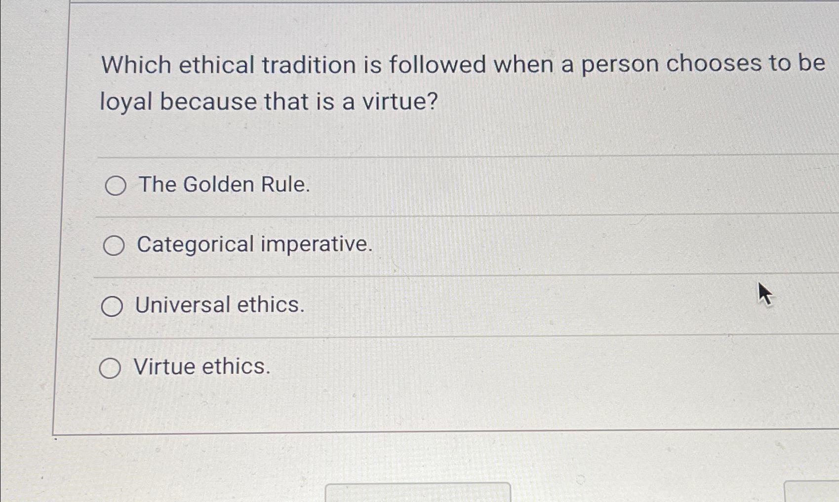 Solved Which ethical tradition is followed when a person | Chegg.com
