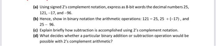 Solved A Using Signed 2s Complement Notation Express As