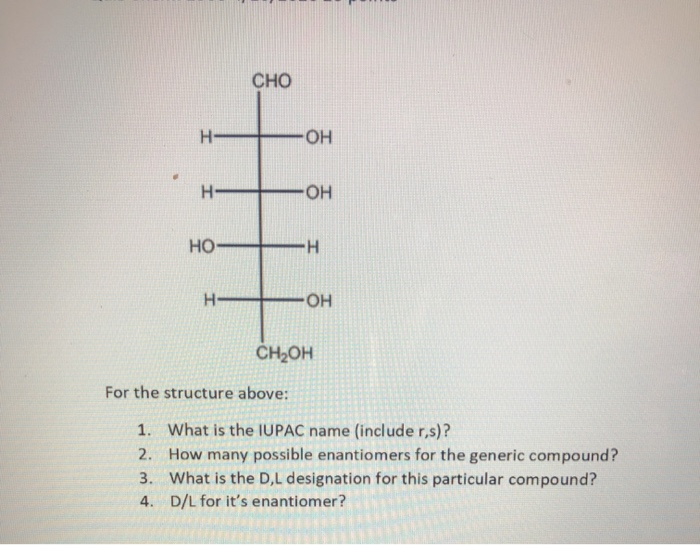 Solved CHO H- HO CH2OH For the structure above: 1. What is | Chegg.com