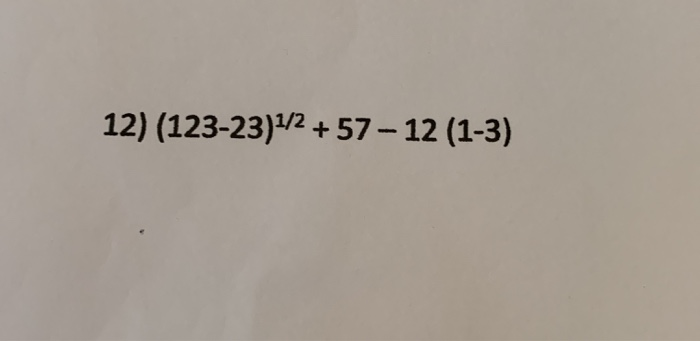 Solved 12) (123-23)2 + 57-12 (1-3) | Chegg.com