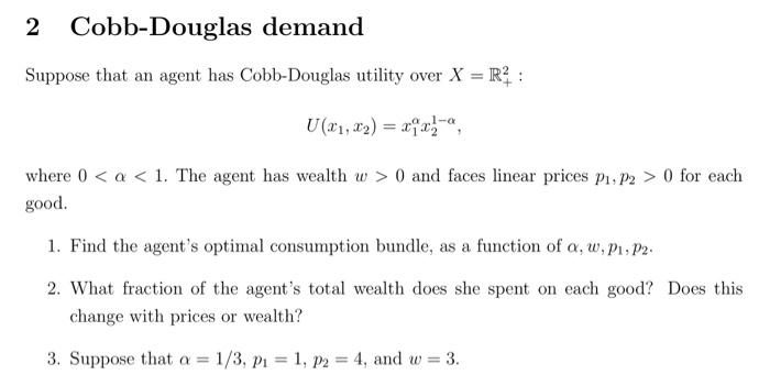Solved 2 Cobb-Douglas demand. Suppose that an agent has | Chegg.com