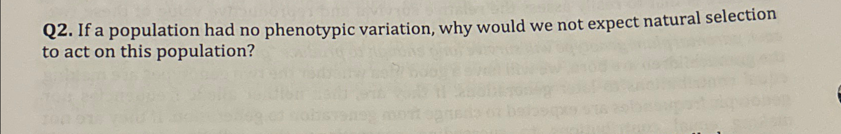 Solved Q2. ﻿If a population had no phenotypic variation, why | Chegg.com