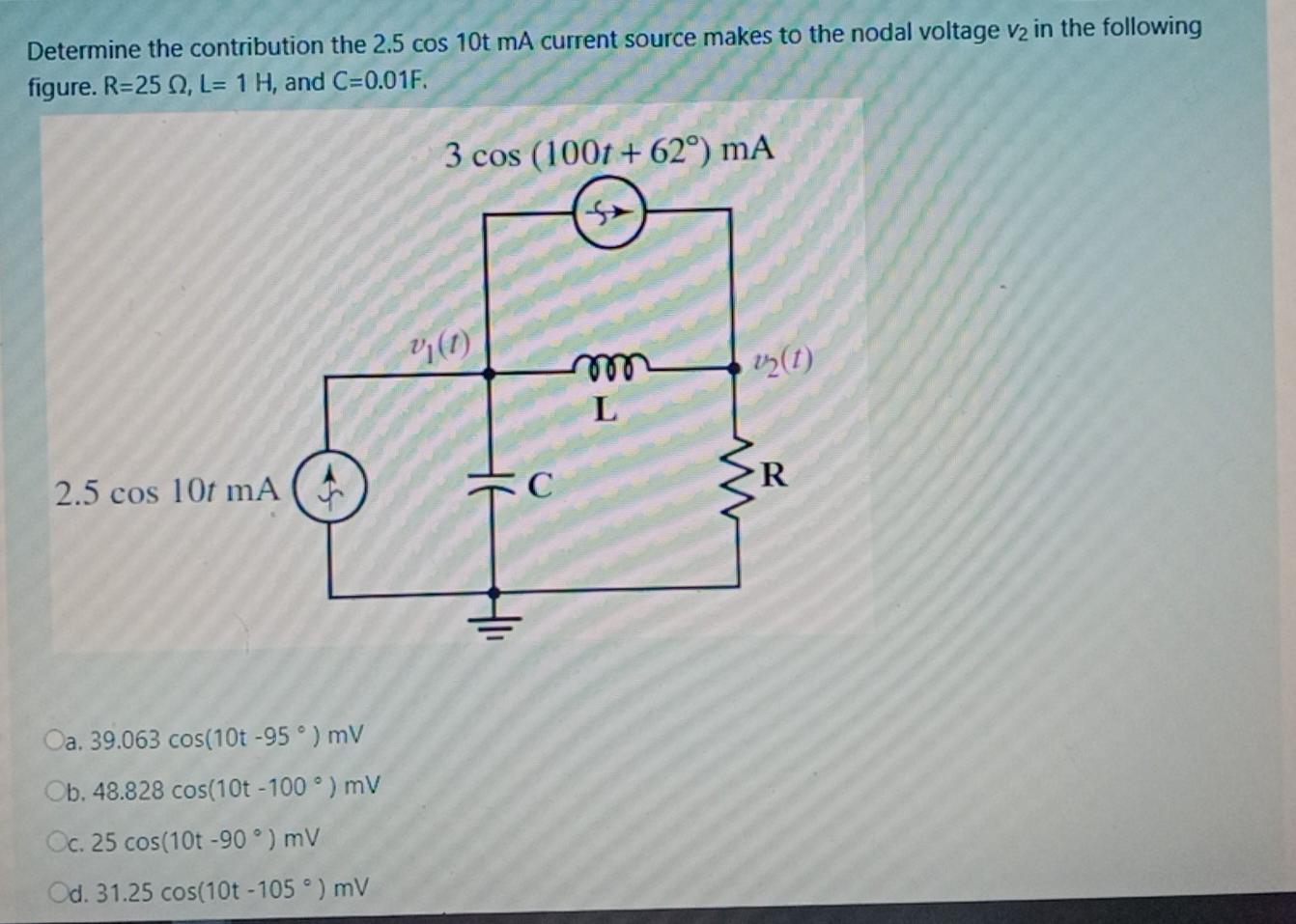 Solved Determine the contribution the 2.5 cos 100 mA current | Chegg.com