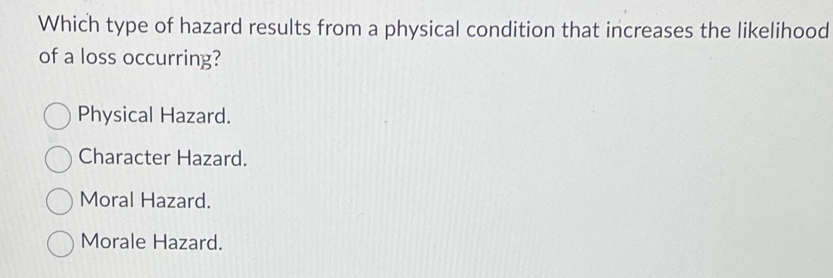 Solved Which type of hazard results from a physical | Chegg.com
