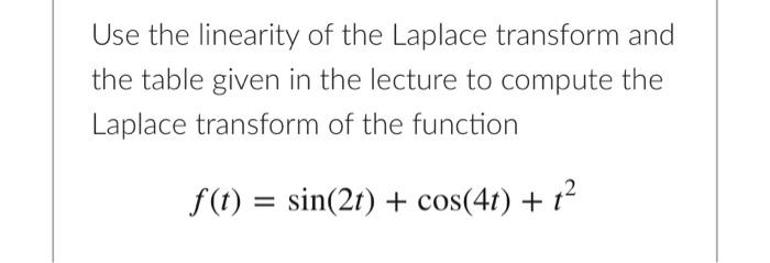 Solved Use the linearity of the Laplace transform and the | Chegg.com