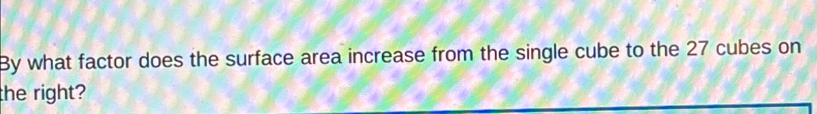 Solved By what factor does the surface area increase from | Chegg.com