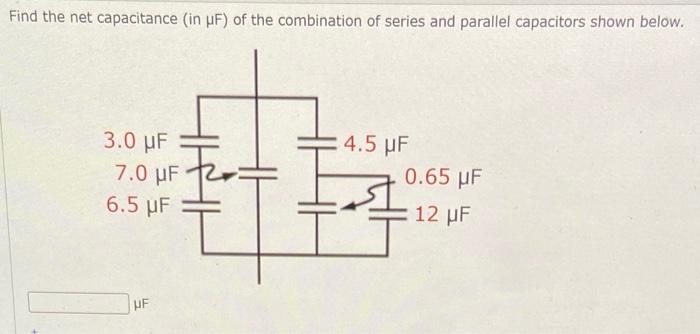 Solved Find the net capacitance (in μF ) of the combination | Chegg.com