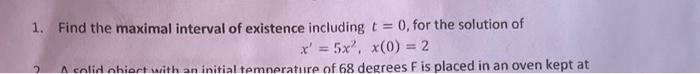 Solved 1 Find The Maximal Interval Of Existence Including