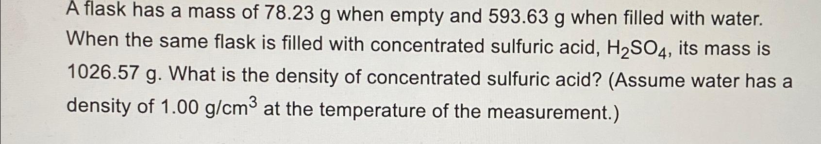 Solved A flask has a mass of 78.23g when empty and 593.63g | Chegg.com