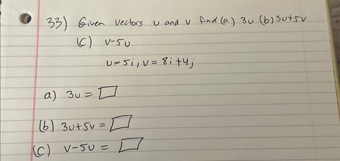 Solved 33) Given vectors u and v find (a)3u(b)3u+5v (C) | Chegg.com